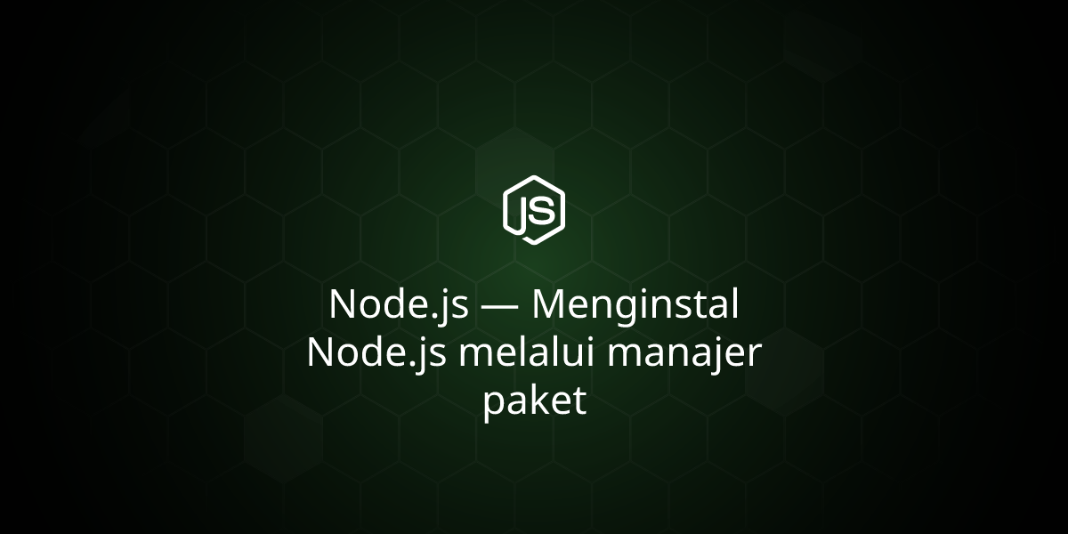 Node.js — Menginstal Node.js melalui manajer paket